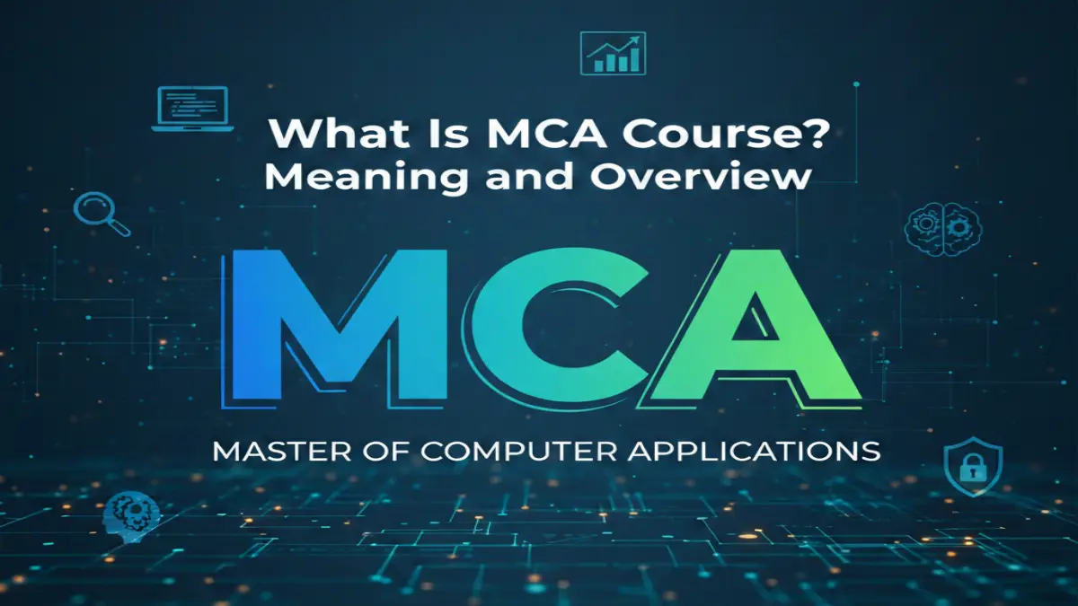 What Is MCA Course? Guide to Syllabus, Fees, Career & Scope